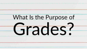 What Is the Purpose of Grades? | Teaching Channel