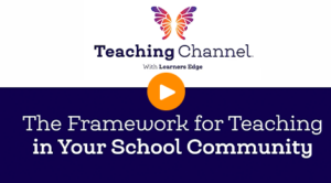 The Framework for Teaching in Your School Community | Teaching Channel
